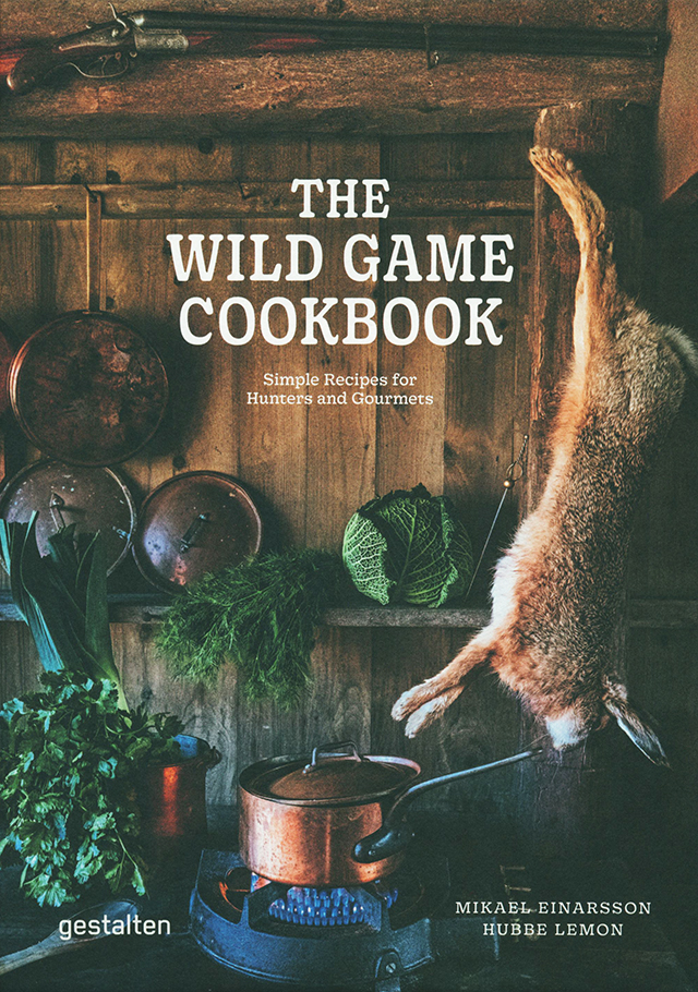 The Wild Game Cookbook: Simple Recipes for Hunters and Gourmets (スウェーデン) 英語