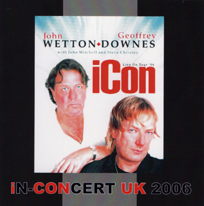 iCon -JOHN WETTON & GEOFFREY DOWNES - iN-CONCERT UK 2006 DRAGONFLY