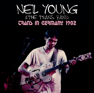 NEIL YOUNG & TRANS BAND - TRANS IN GERMANY 1982 DRAGONFLY