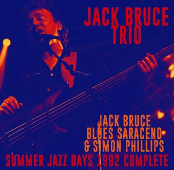 JACK BRUCE TRIO - SUMMER JAZZ DAYS 1992 COMPLETE DRAGONFLY