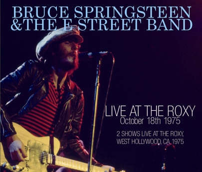 BRUCE SPRINGSTEEN - LIVE AT THE ROXY :October 18th 1975 DRAGONFLY