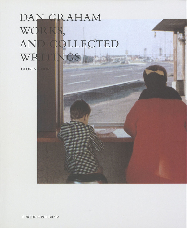 ダン・グラハム作品集: DAN GRAHAM: WORKS & COLLECTED WRITINGS