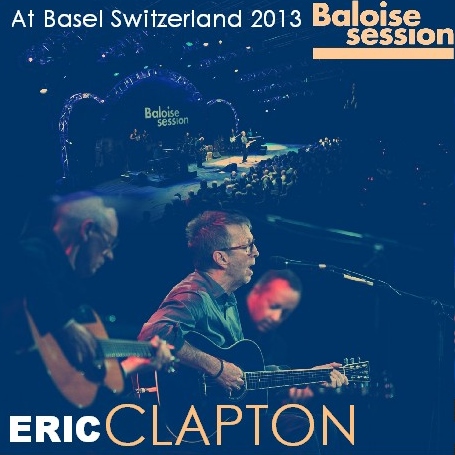 コレクターズCD Eric Clapton（エリッククラプトン2013年11月14日スイス）Eric Clapton In Switzerland 2013 at the Baloise ...