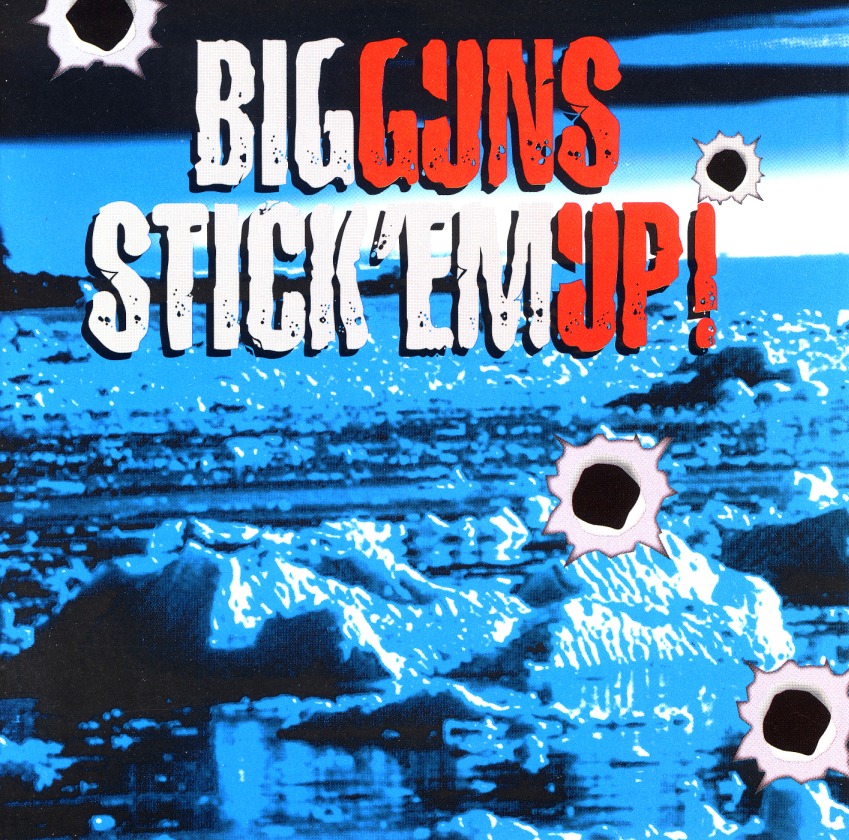BIG GUNS (UK) / Stick 'em Up!