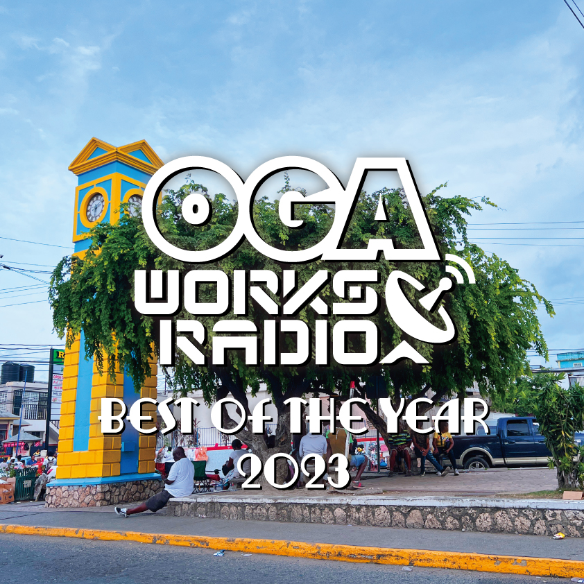 OGA from JAH WORKS / OGA WORKS RADIO MIX VOL.21 -BEST OF THE YEAR 2023- ロッカーズアイランド