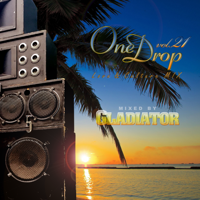 GLADIATOR / ONE DROP VOL.21 ロッカーズアイランド