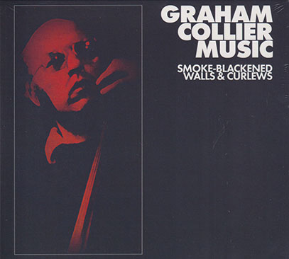 GRAHAM COLLIER MUSIC/Smoke-Blackened Walls & Curlews (1971/Unreleased ...