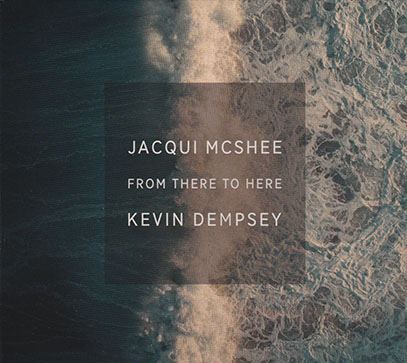 JACQUI McSHEE & KEVIN DEMPSEY/From There To Here (2020) (ジャッキー・マクシー＆ケヴィン・デンプシー/UK)